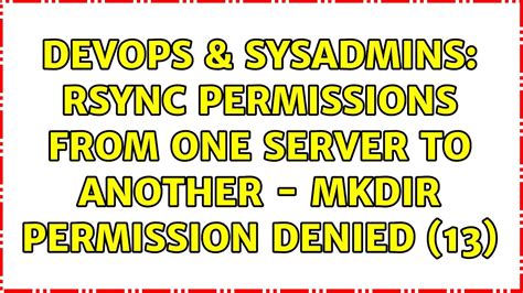 DevOps SysAdmins Rsync Permissions From One Server To Another