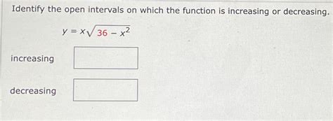 solved identify the open intervals on which the function is