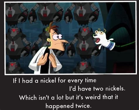 Doof If I Had A Nickel Memes Imgflip