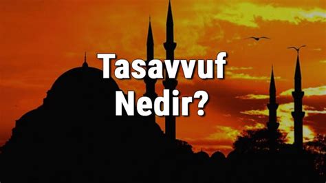 Tasavvuf Nedir Tasavvuf Ne Demek Tasavvuf Kitapları Neler Ramazan