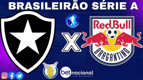 BOTAFOGO X RB BRAGANTINO l BRASILEIRÃO SERIE A AO VIVO 15 07 2023