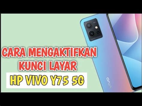 Cara Mengaktifkan Kunci Layar Hp Vivo Y75 5G YouTube