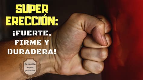 SUPER ERECCION Fuerte Firme Y Duradera LOS 3 MEJORES Remedios