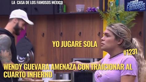 WENDY GUEVARA AMENAZA CON TRAICIONAR AL CUARTO INFIERNO EN LA CASA DE