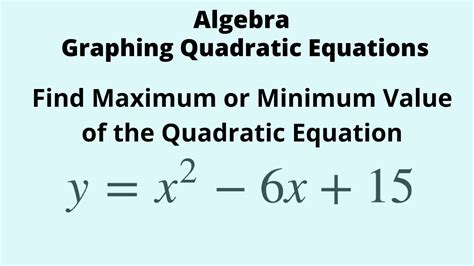Algebra Graphing Quadratic Equations Find Maximum Or Minimum Value