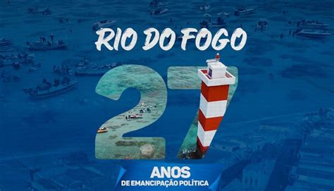 Prefeitura De Rio Do Fogo RIO DO FOGO 27 ANOS