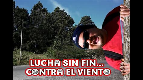 Lucha Sin Fin Contra El Viento YouTube