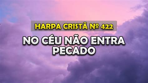 No Céu Não Entra Pecado Harpa Cristã Nº 422 Fundo Musical Para