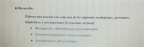 4 Desarrollo Elabore una oración con cada una de los siguientes