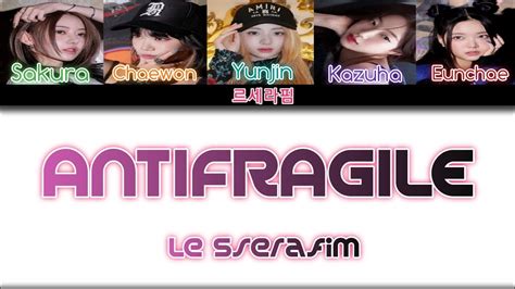 Le Sserafim Antifragile Color Coded Lyrics Youtube