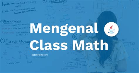 Mengenal Class Math Untuk Operasi Matematika Di Java