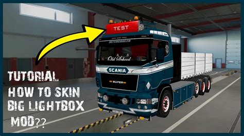 ETS2 TUTORIAL HOW TO SKIN THE BIG LIGHTBOX FOR SCANIA RJL NG SCS