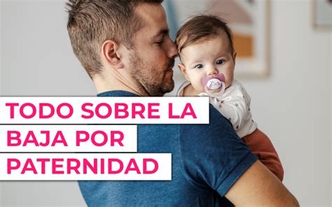Cuánto tiempo es la baja por paternidad 2023