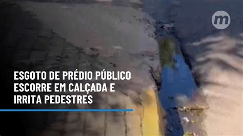 Esgoto De Pr Dio P Blico Escorre Em Cal Ada E Irrita Pedestres Youtube