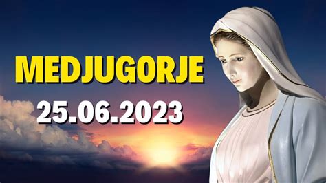 MEDJUGORIE Orędzie Matki Bożej z 25 czerwca 2023 PRZESŁANIE MARYI