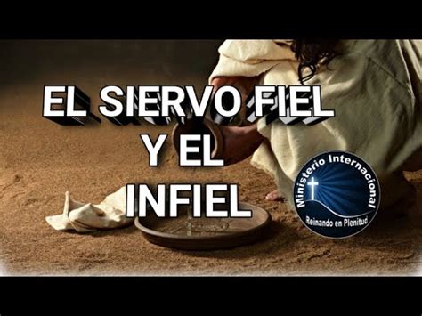 EL SIERVO FIEL Y EL INFIEL YouTube