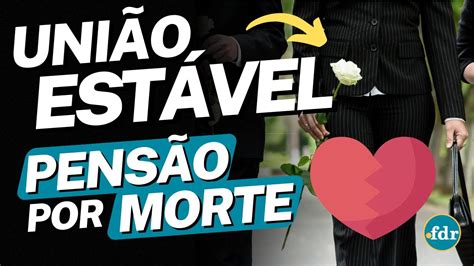 COMO COMPROVAR UNIÃO ESTÁVEL PARA RECEBER PENSÃO POR MORTE GUIA