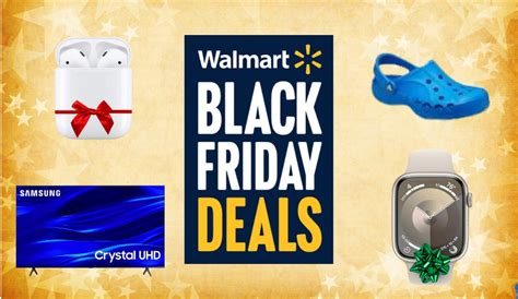 Walmart Black Friday 2023 Ad How To Get Early Access To Deals Before