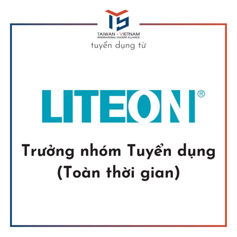 LITEON TUYỂN TRƯỞNG NHÓM TUYỂN DỤNG HẢI PHÒNG Liên minh Du học sinh