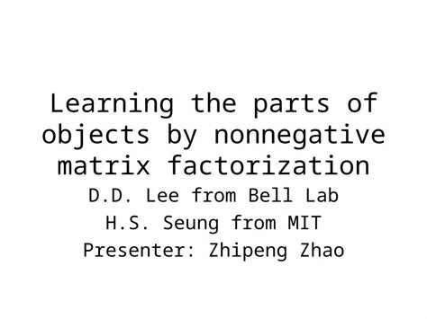 ppt learning the parts of objects by nonnegative matrix factorization dokumen tips
