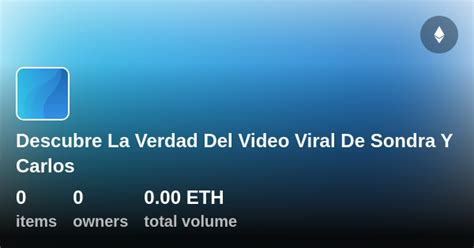 Descubre La Verdad Del Video Viral De Sondra Y Carlos Collection