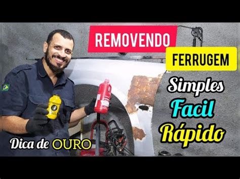 Removendo Ferrugem Da Lataria Facil E Rapido Passo A Passo Dica De
