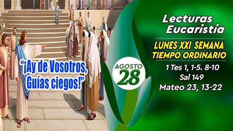 LECTURAS Y EVANGELIO LUNES 28 DE AGOSTO DE 2023 LUNES XXI T ORDINARIO