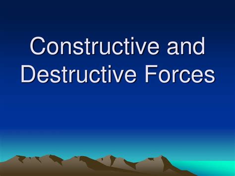Ppt Constructive And Destructive Forces Powerpoint Presentation Free