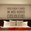 Eres fuiste y serás mi más bonita casualidad en vinilo de paredes