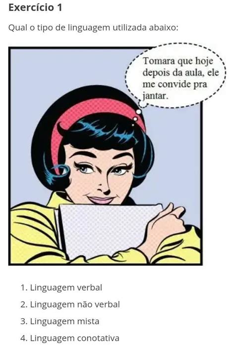 Elabore duas questões para linguagem verbal e duas para linguagem não