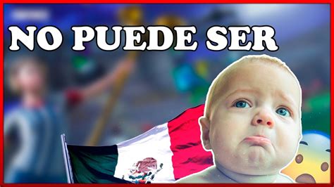 SI PIERDE MÉXICO PIERDE MI FAMILIA MEJORES MOMENTOS YouTube