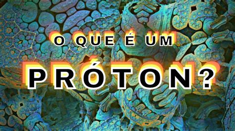 O Que Um Pr Ton Cienciaquimica Proton Science Youtube
