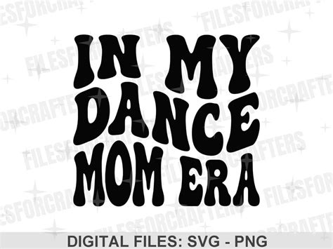 In My Dance Mom Era SVG PNG Retro Wavy Text Funny Dance Mom Shirt SVG