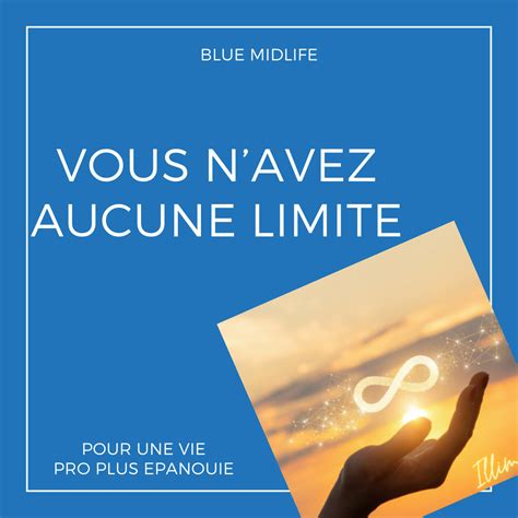 Vous n avez aucune limite Blue Midlife et votre vie s épanouit
