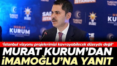 Murat Kurum dan Ekrem İmamoğlu na yanıt Vizyonlarının projelerimizi