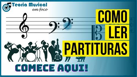 Como Ler Partituras Passo A Passo Perfeito Para Qualquer Instrumento