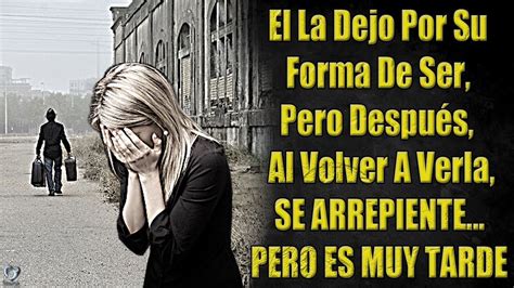 El La Dejo Por Su Forma De Ser Pero Despu S Al Volver A Verla Se