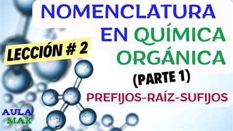 Nomenclatura en Química Orgánica Parte 1 Lección 2 Reglas