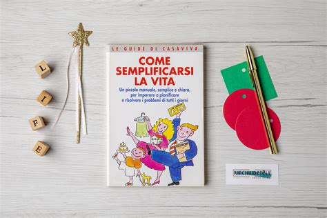 5 Regole Pratiche Per Semplificarsi La Vita Per Davvero Ogni Giorno