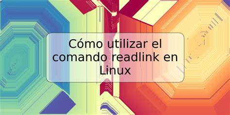 Cómo utilizar el comando readlink en Linux TRSPOS