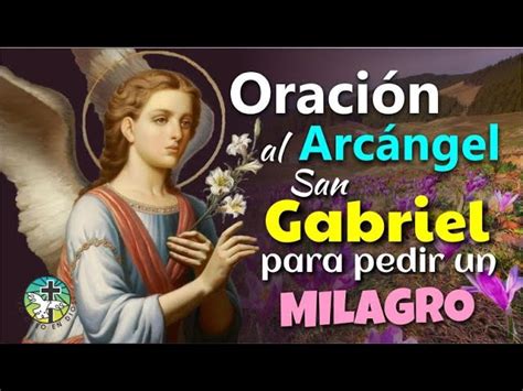 Oración para pedir por un milagro al Arcángel San Gabriel Oraciones