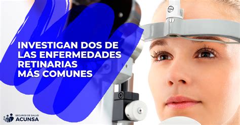 Investigan Las Principales Enfermedades Retinarias Que Causan Ceguera