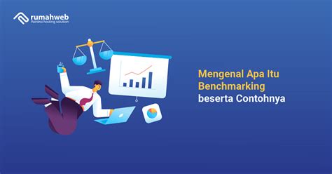 Mengenal Apa Itu Benchmarking Beserta Contohnya Rumahweb The Best