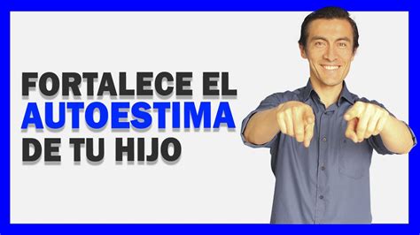 7 pasos para aumentar la autoestima en los niños YouTube