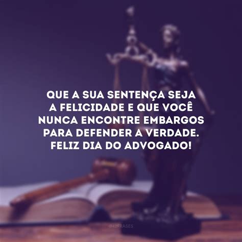 40 frases de Dia do Advogado para agradecer quem luta por justiça