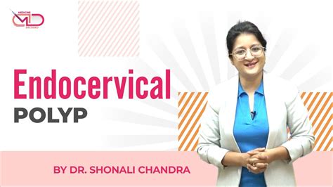 Endocervical Polyp Medicine Decoded Obs Gyne Dr Shonali