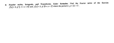 solved 8 fourier series integrals and transforms euler