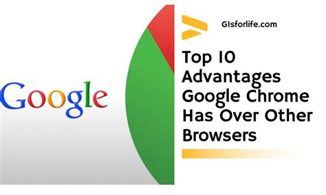 Top Advantages Google Chrome Has Over Other Browsers Gis For Life