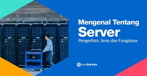 Mengenal Server Pengertian Jenis Dan Fungsinya