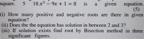 solved square5 18 x 3 9x 1 0 is a given equation 5 i how many positive and negative roots